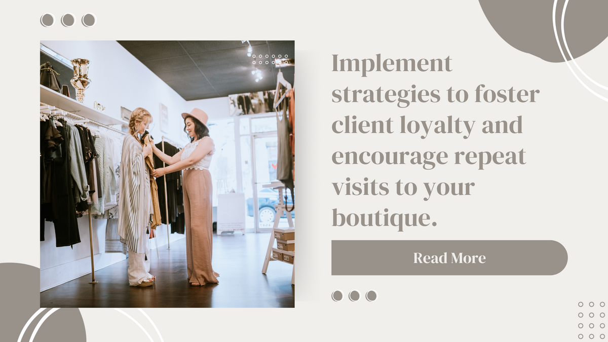 Implement strategies to foster client loyalty and encourage repeat vis ...